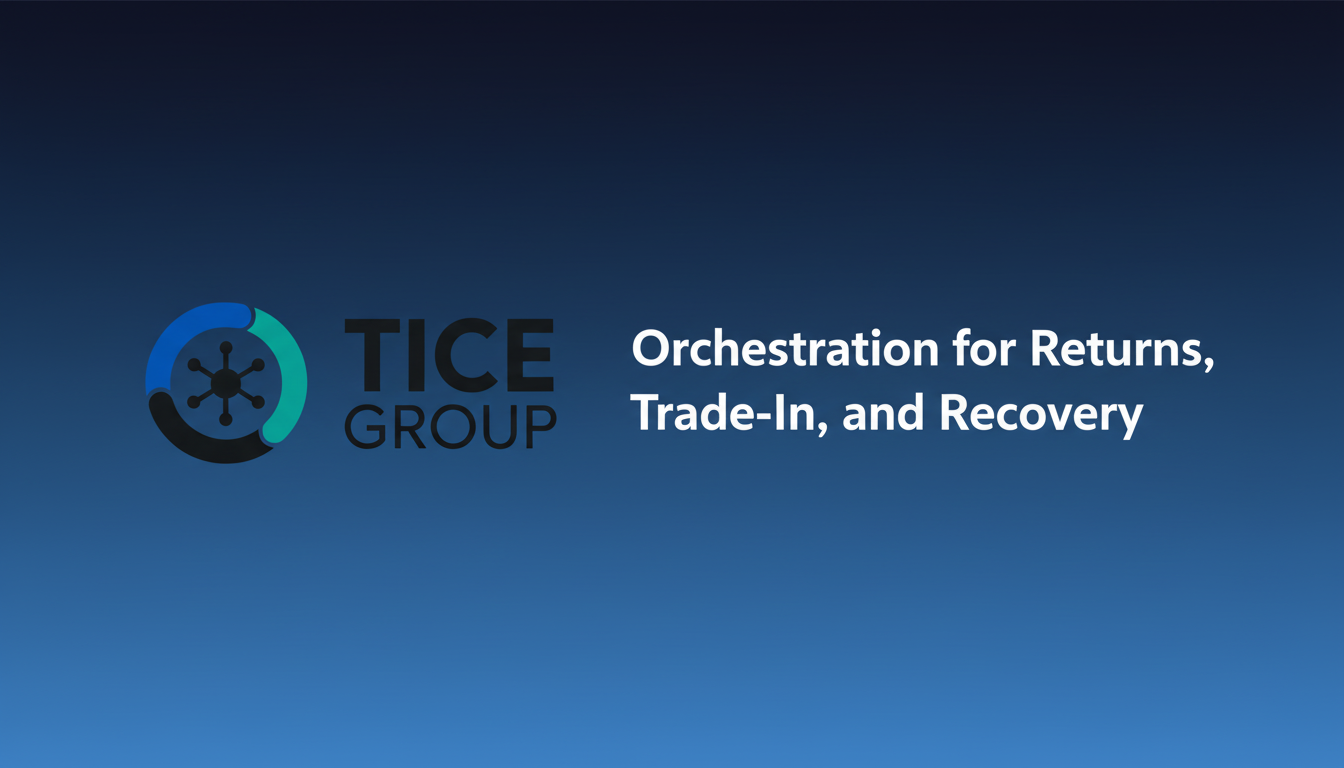 TICE Group | Orchestration for Returns, Trade-In, and Recovery